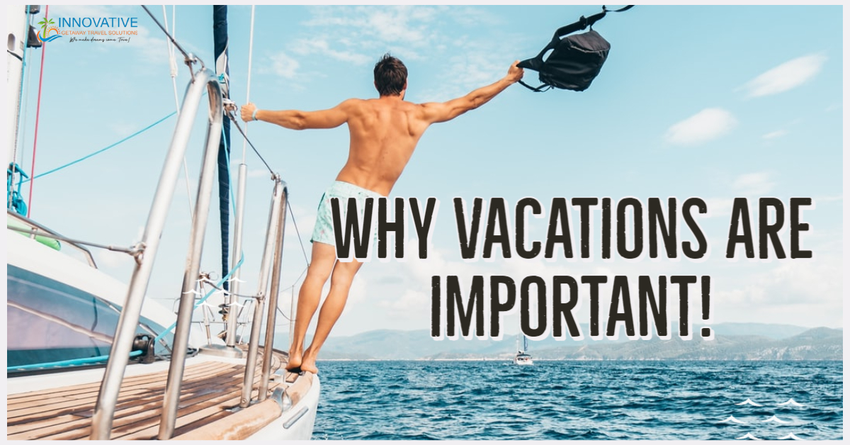 Why Vacations are Important ? - The Innovative Holidays